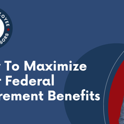 How To Maximize Your Federal Retirement Benefits - Government Executive
