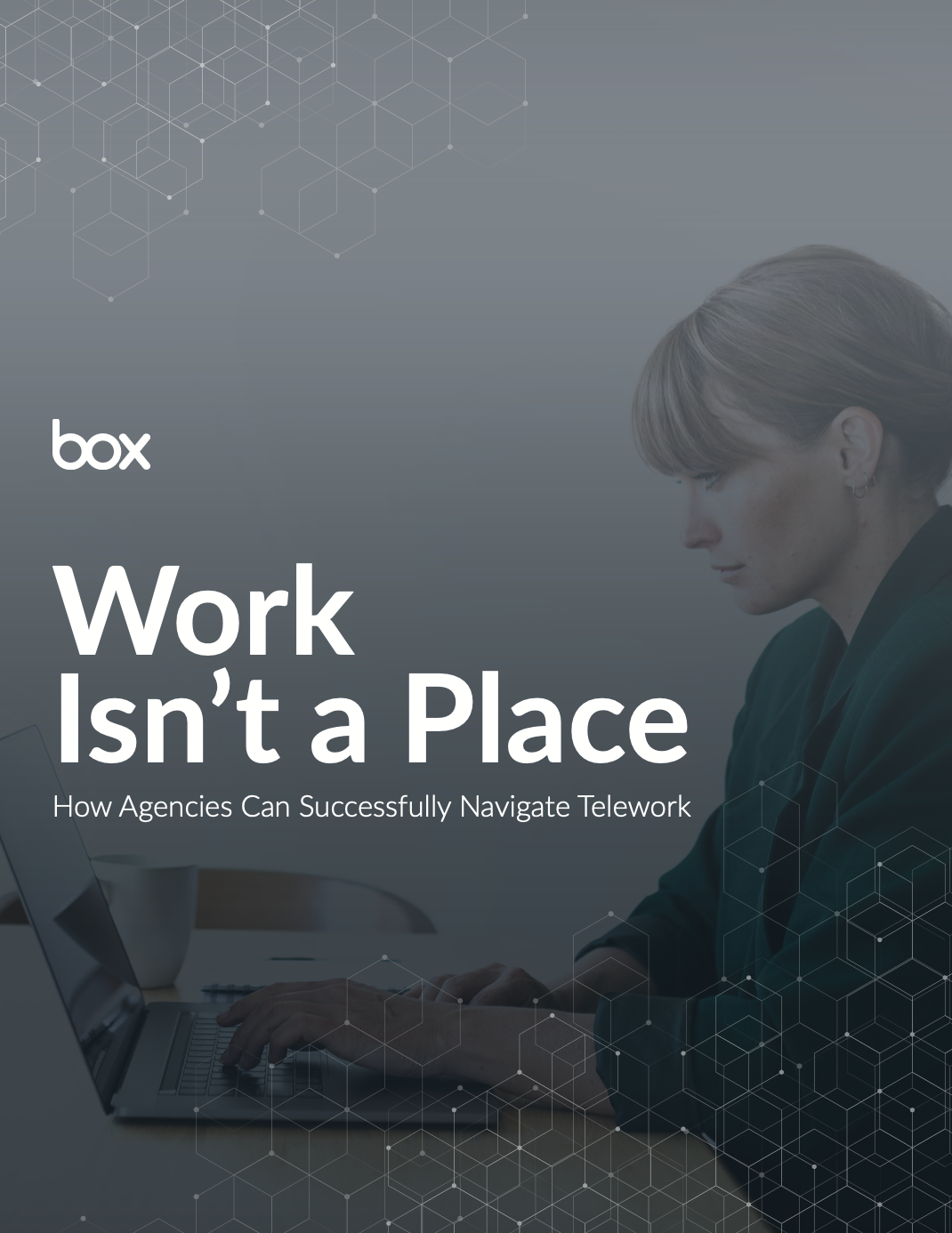 Work Isn’t a Place: How Agencies Can Successfully Navigate Telework