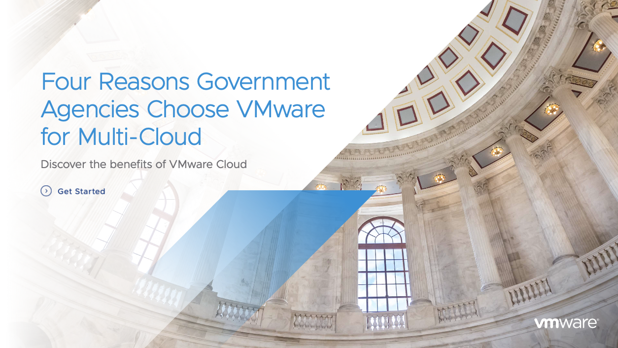 4 Reasons to Choose VMware for Multi-Cloud in Government